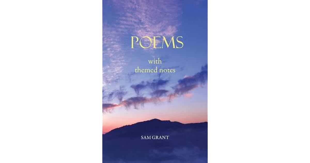 Poems with Themed Notes by Sam Grant