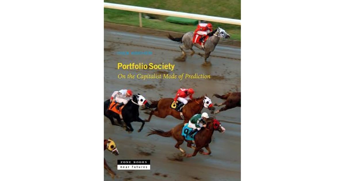 Portfolio Society: On the Capitalist Mode of Prediction by Ivan Ascher