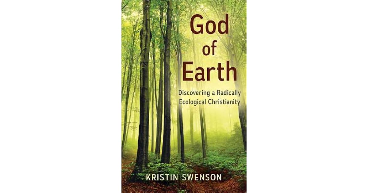 God of Earth: Discovering a Radically Ecological Christianity by ...