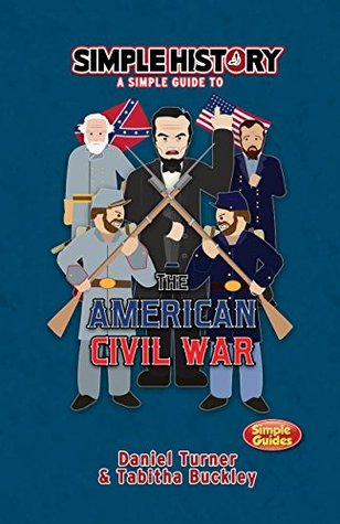 Simple History: the American Civil war by Daniel Turner