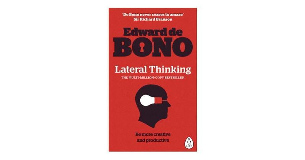 Lateral Thinking: A Textbook of Creativity by Edward de Bono