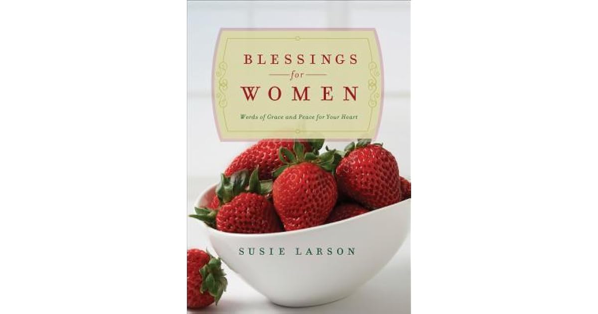 Blessings for Women: Words of Grace and Peace for Your Heart by Susie ...