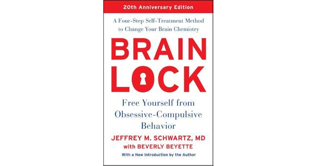 Brain Lock: Free Yourself from Obsessive-Compulsive Behavior by Jeffrey ...