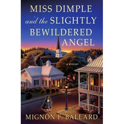 Miss Dimple and the Slightly Bewildered Angel by Mignon F. Ballard ...