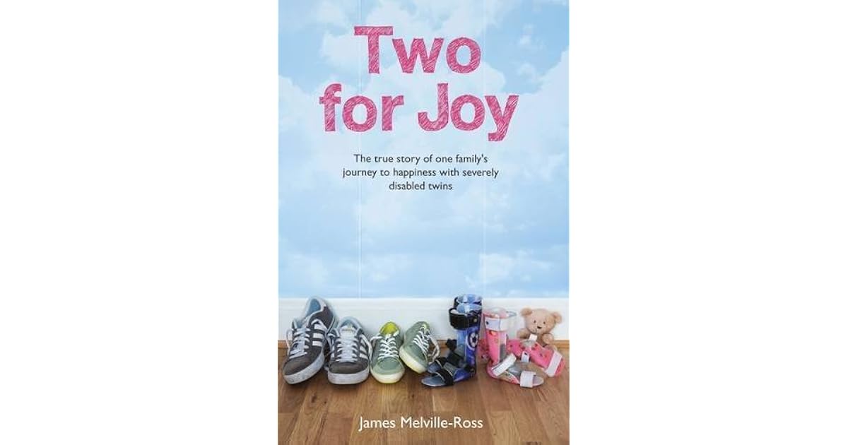 Two for Joy: The Uplifting True Story of One Courageous Family’s Life ...
