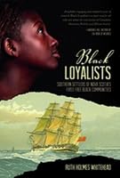 Black Loyalists by Ruth Holmes Whitehead