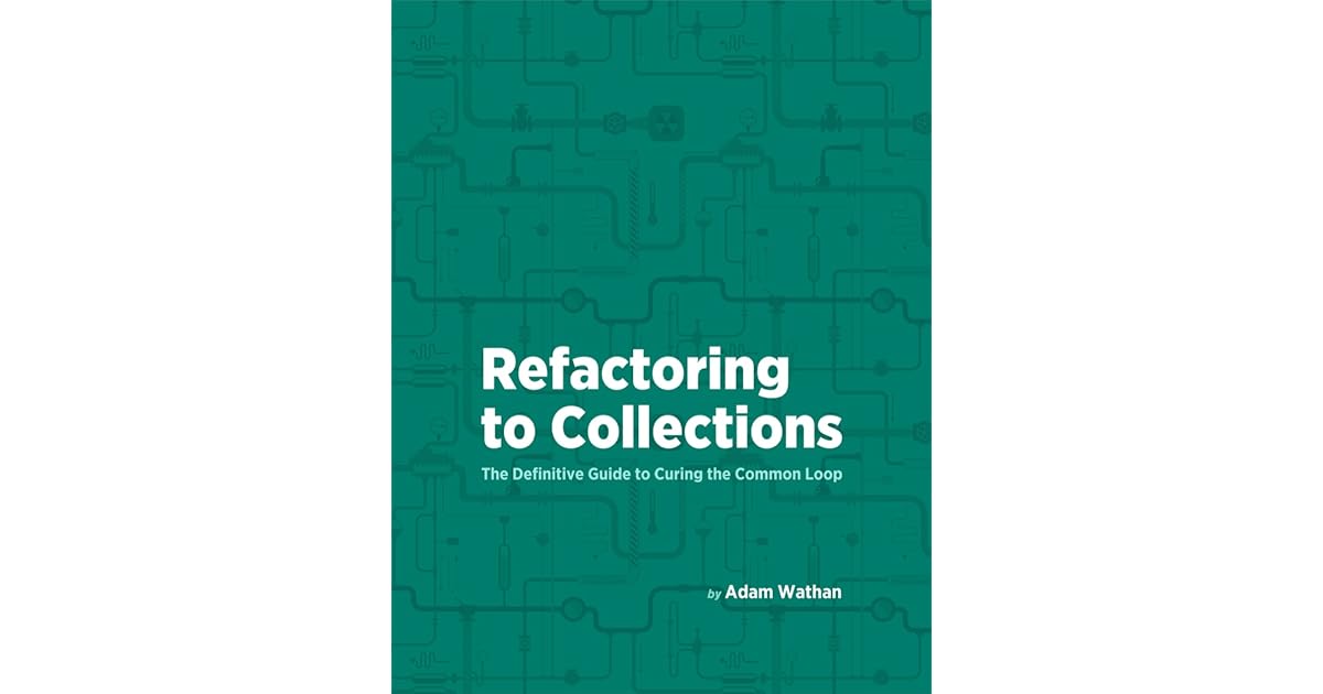 Refactoring to Collections by Adam Wathan