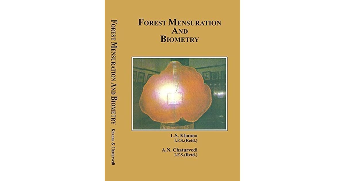 Forest mensuration and biometry by L.S. Khanna