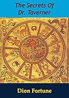 The Secrets of Dr. Taverner by Dion Fortune