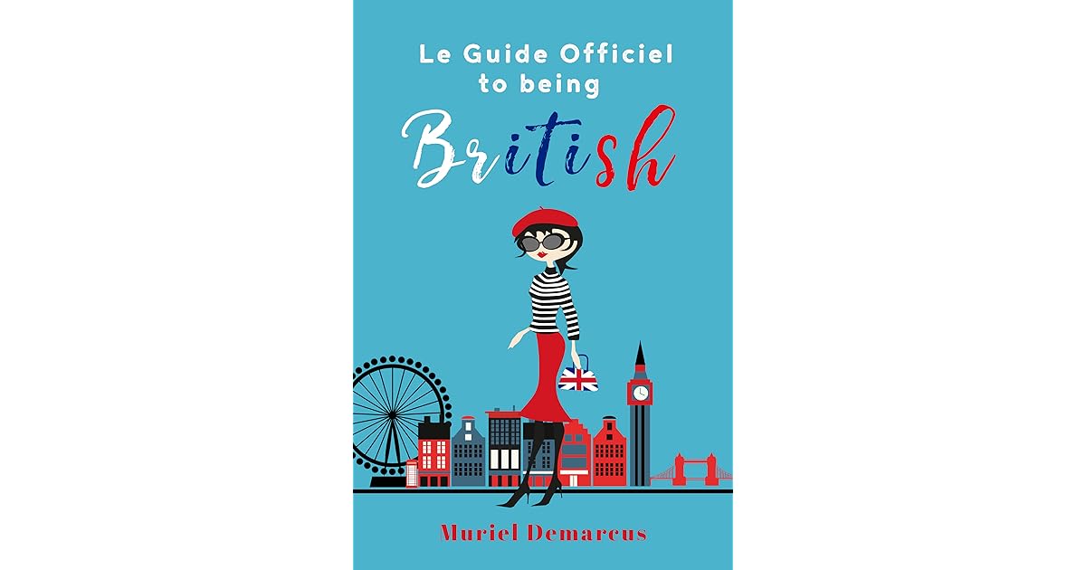 Le Guide Officiel To Being British by Muriel Demarcus