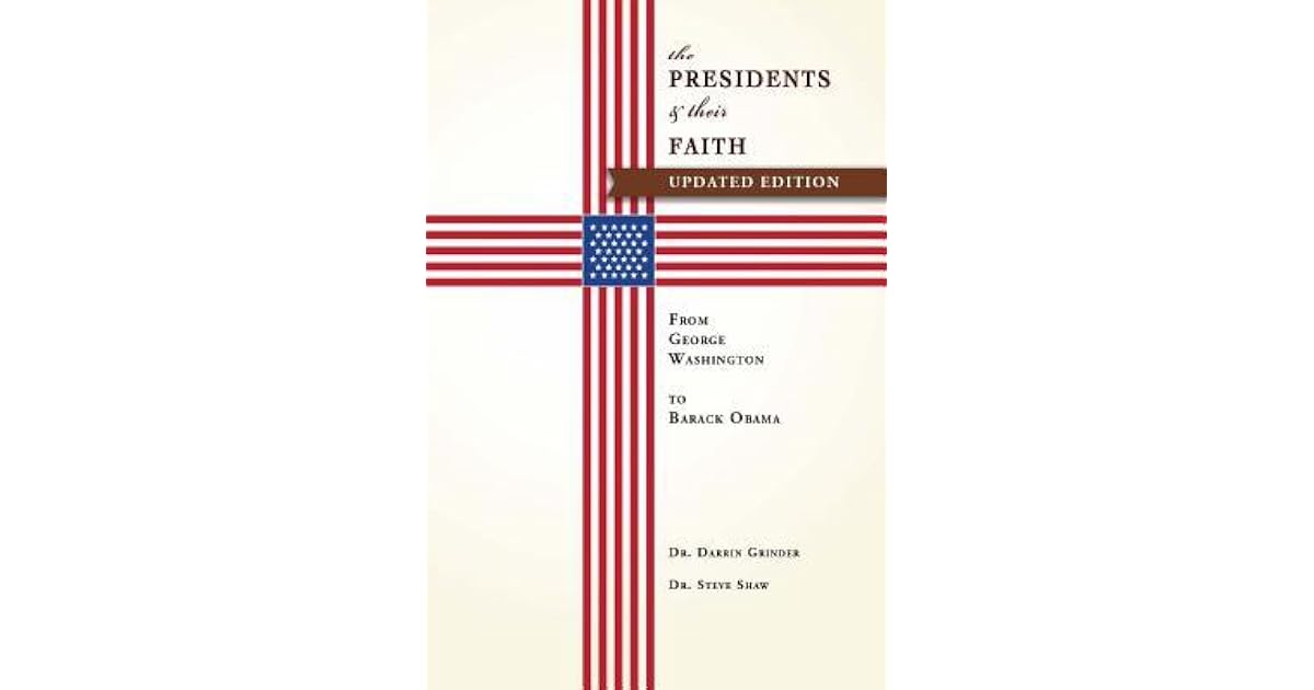 The Presidents & Their Faith: From George Washington to Barack Obama by ...