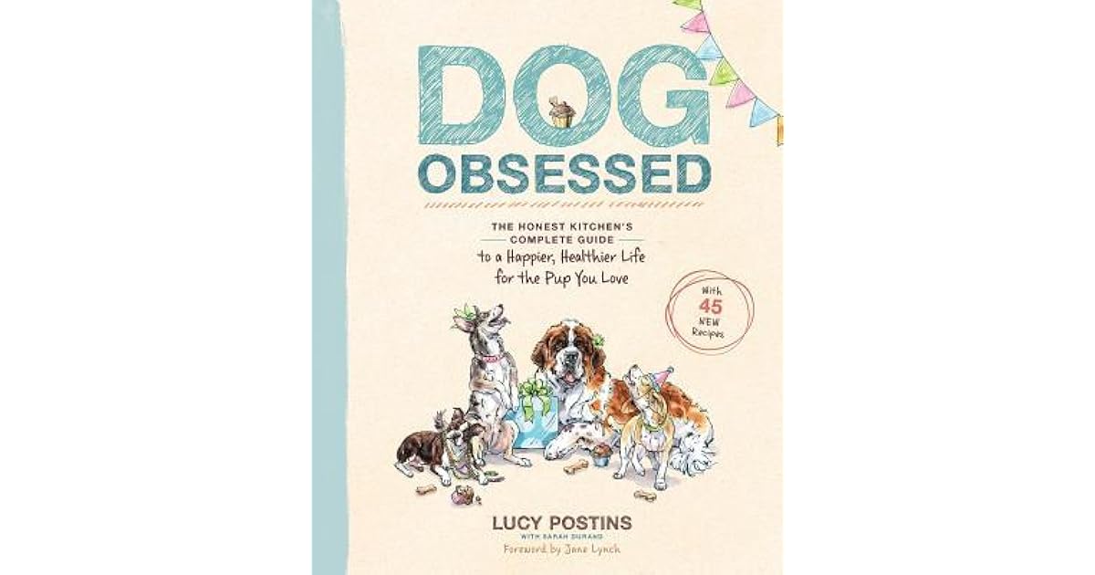Dog Obsessed: The Honest Kitchen's Complete Guide to a Happier ...