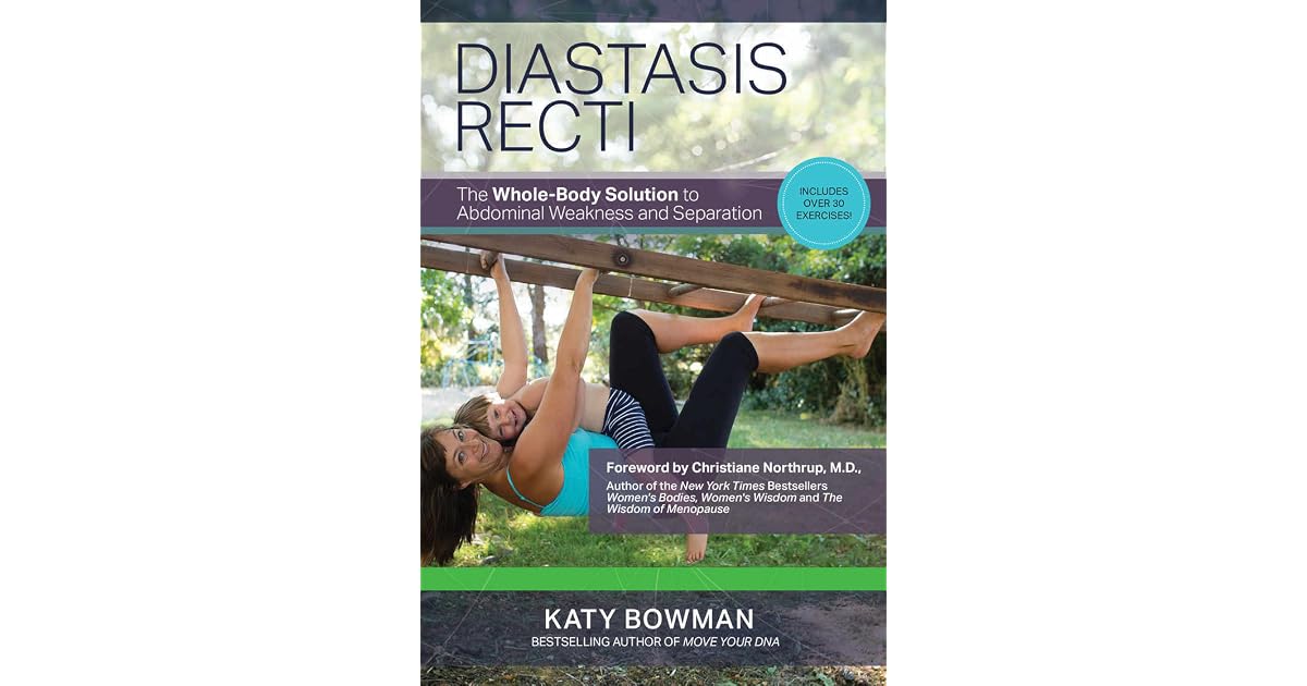 Diastasis Recti: The Whole Body Solution to Abdominal Weakness and ...