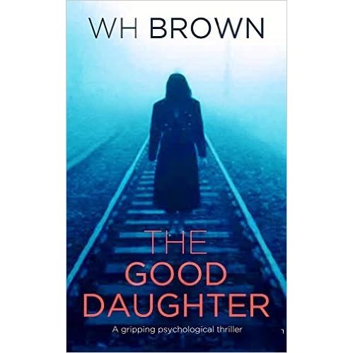 The Good Daughter by W.H. Brown — Reviews, Discussion, Bookclubs, Lists