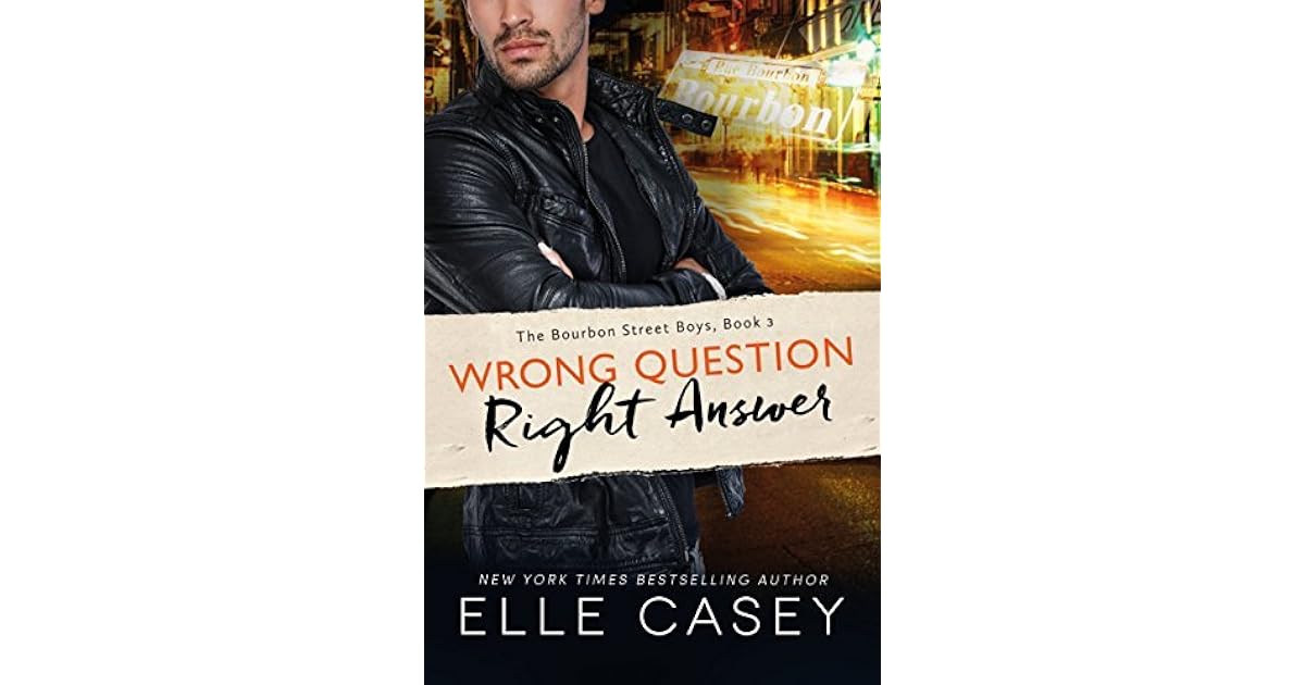 Wrong Question, Right Answer by Elle Casey