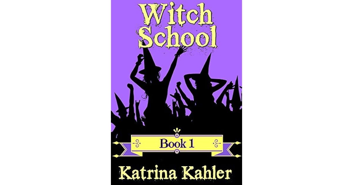 Witch School, Book 1 by Katrina Kahler