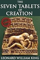 Enuma Elish: The Seven Tablets of the History of Creation by Unknown