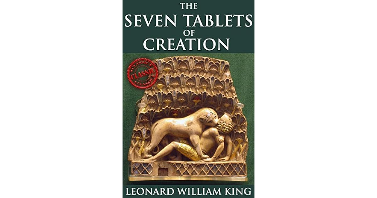 The Seven Tablets of Creation by Leonard W. King
