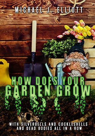 How Does Your Garden Grow? by Michael J. Elliott