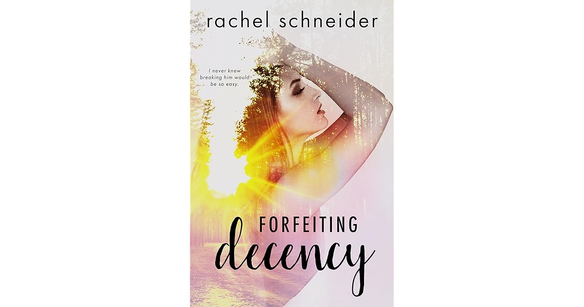 Forfeiting Decency (Breaking Habits, #2) by Rachel Schneider