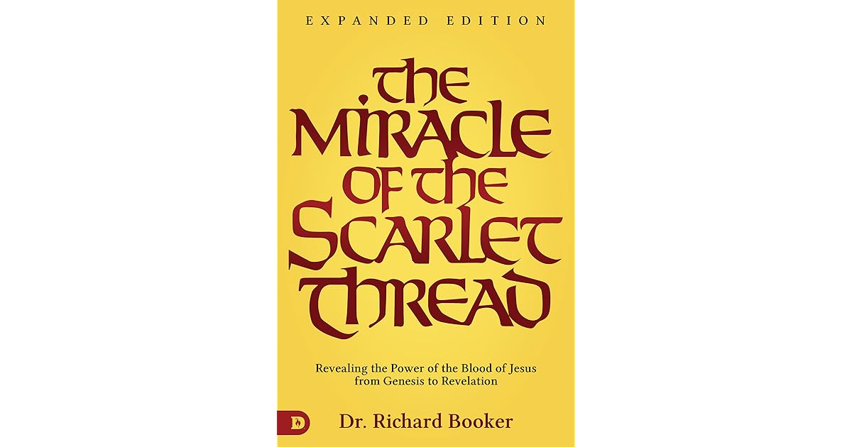 The Miracle of the Scarlet Thread Expanded Edition: Revealing the Power ...