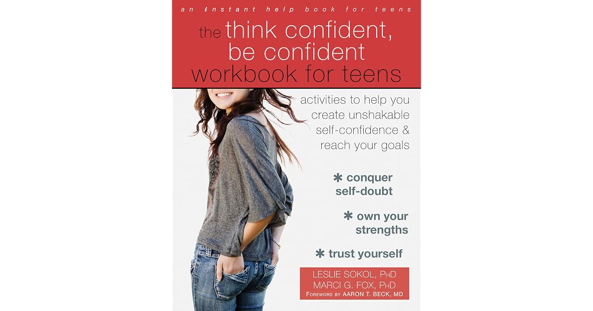 The Think Confident, Be Confident Workbook for Teens: Activities to ...