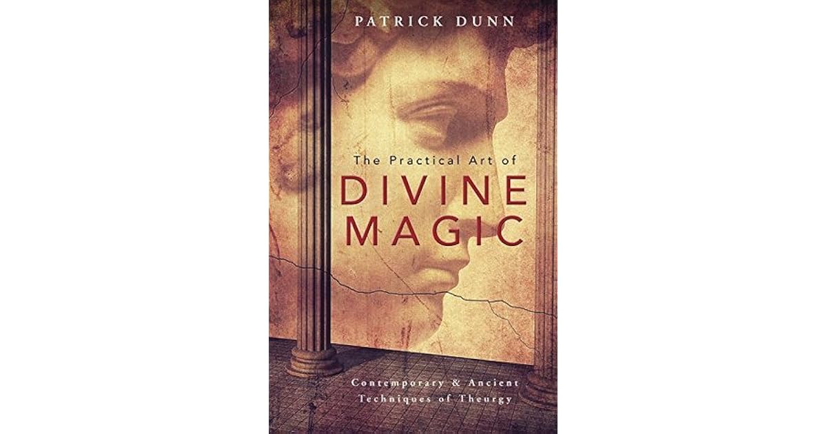 The Practical Art of Divine Magic: Contemporary & Ancient Techniques of ...