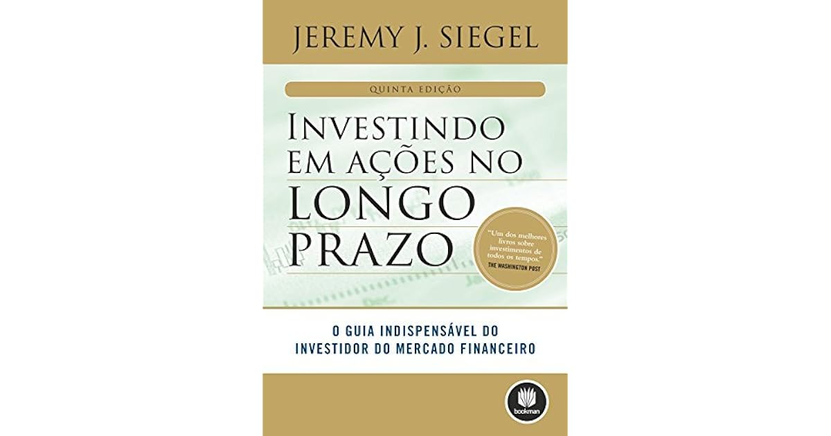 Investindo em ações no longo prazo by Jeremy J. Siegel