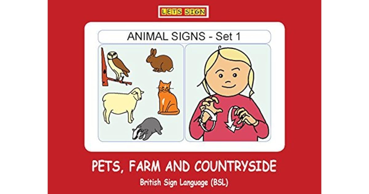 ANIMAL SIGNS (Set 1) PETS, FARM and COUNTRYSIDE: British Sign Language ...