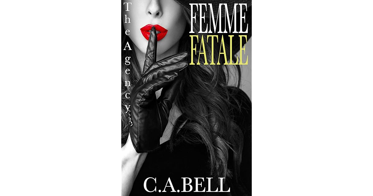 Femme Fatale (The Agency, #1) by C.A. Bell