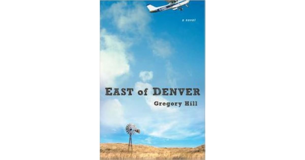 East of Denver by Gregory Hill