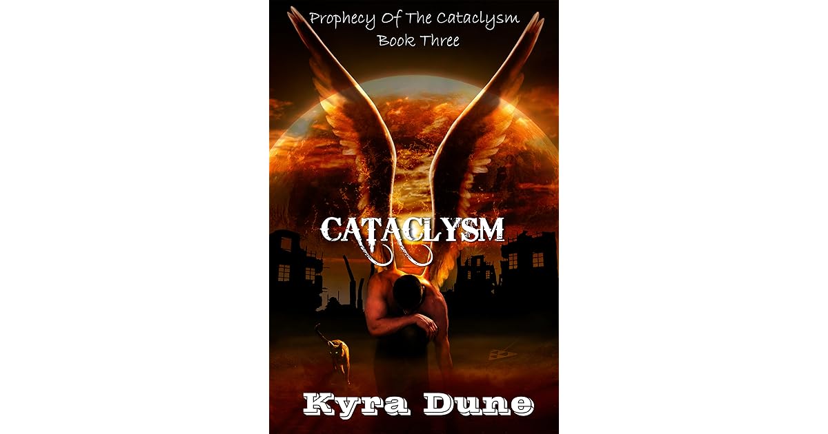 Cataclysm (Prophecy Of The Cataclysm #3) by Kyra Dune