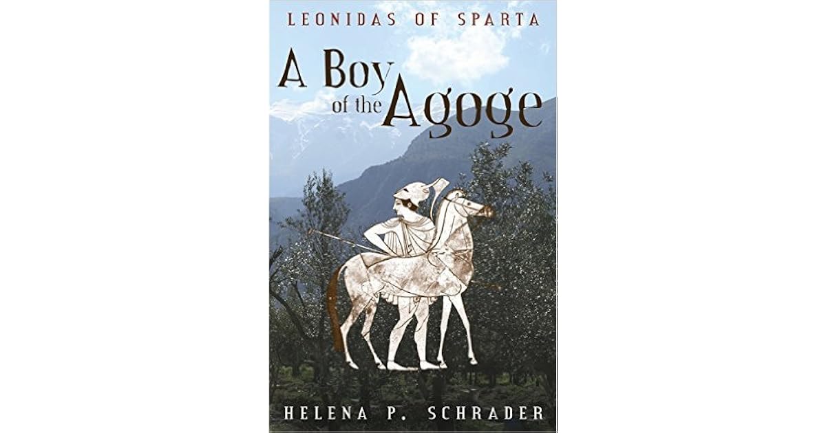 Leonidas of Sparta: A Boy of the Agoge by Helena P. Schrader