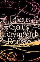 Locus Solus by Raymond Roussel