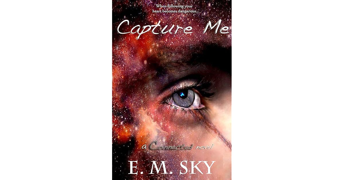Capture Me (Connected, #2) by E.M. Sky
