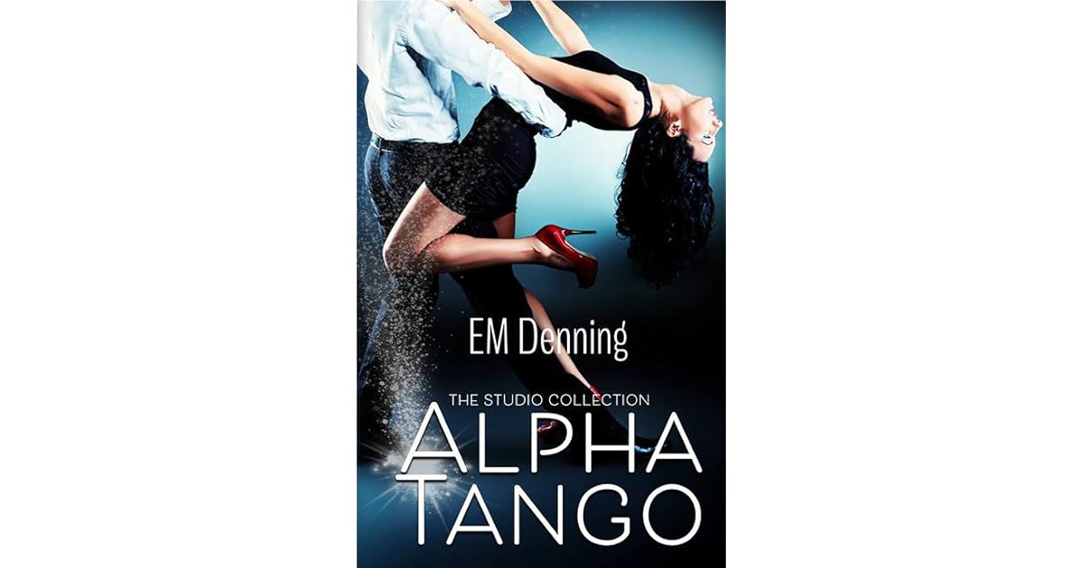 Alpha Tango (The Studio Collection #1) by E.M. Denning