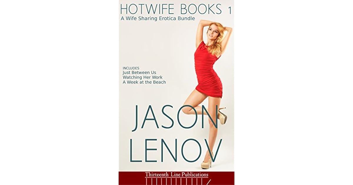 Hotwife Books 1: A Wife Sharing Erotica Bundle by Jason Lenov