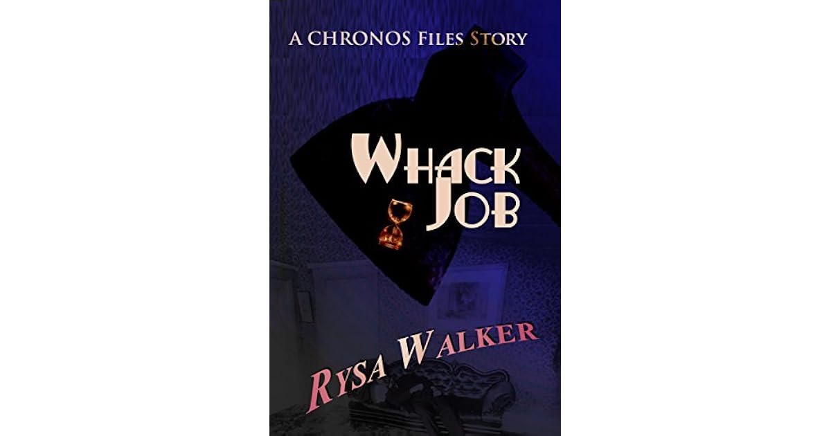 Whack Job (The Chronos Files) by Rysa Walker
