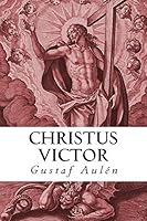 Christus Victor by Gustaf Aulén