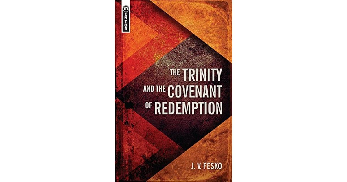 The Trinity and the Covenant of Redemption by J.V. Fesko