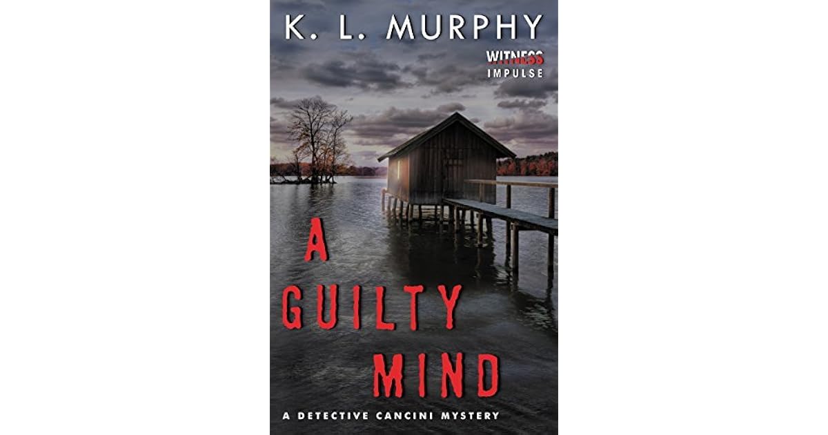 A Guilty Mind (Detective Cancini Mystery, #1) by K.L. Murphy