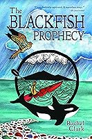 The Blackfish Prophecy by Rachel Clark