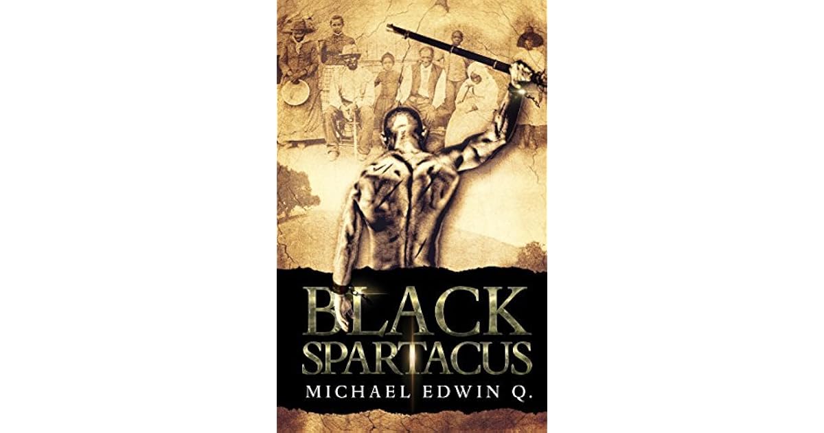 Black Spartacus by Michael Edwin Q.