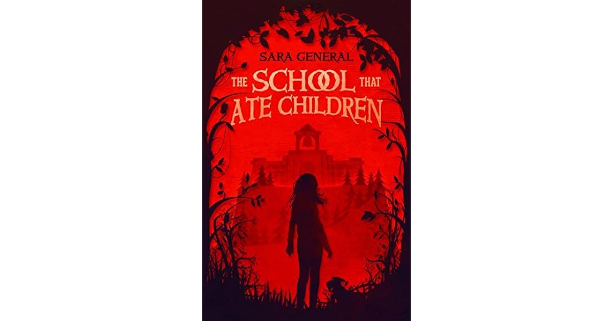 The School That Ate Children by Sara General