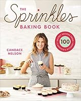 The Sprinkles Baking Book: 100 Secret Recipes from Candace's Kitchen by ...