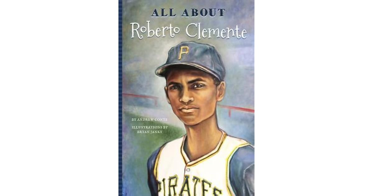 All About Roberto Clemente by Andrew Conte