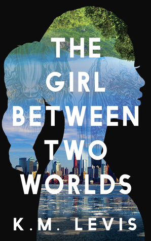 The Girl Between Two Worlds (Engkantasia, #1) by K.M. Levis