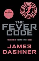 The Fever Code (The Maze Runner, #0.6) by James Dashner — Reviews ...