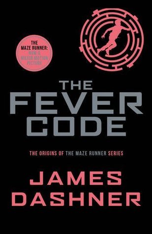 The Fever Code (The Maze Runner, #5) by James Dashner