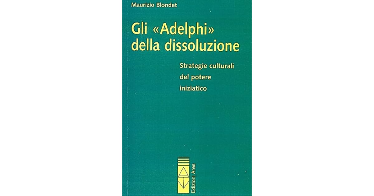 Gli «Adelphi» della dissoluzione. Strategie culturali del potere ...